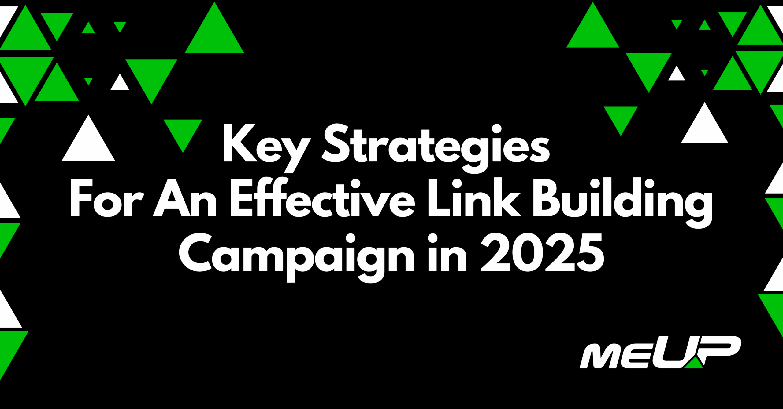 MeUp.com : Key Strategies For An Effective Link Building Campaign in 2025